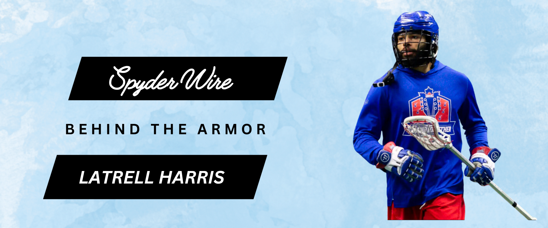 Behind the Armor with Latrell Harris – Armor Lacrosse